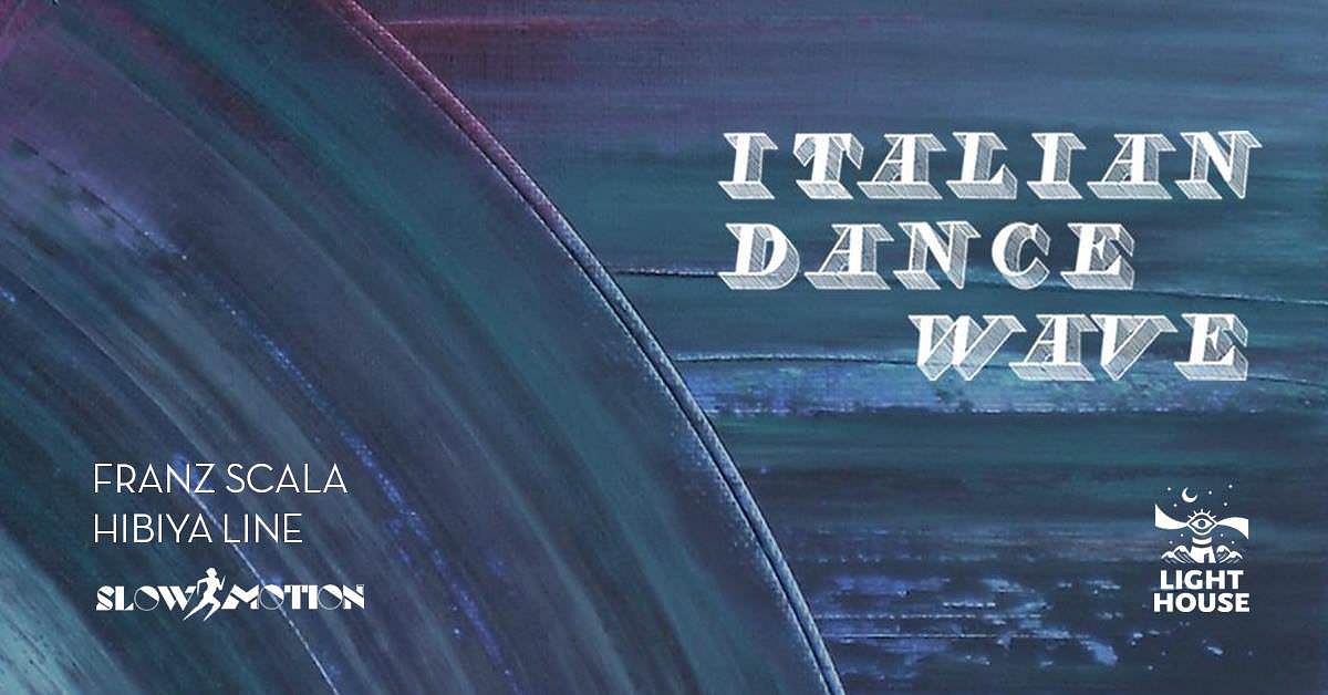 Italian Dance Wave w/ Franz Scala & Hibiya Line @ The Lighthouse ...