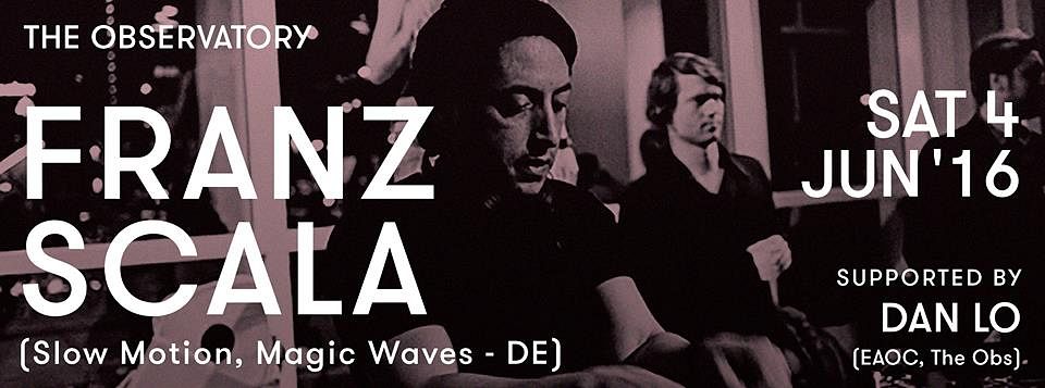 Franz Scala (Slow Motion, Magic Waves - DE) @ The Observatory - Saigoneer