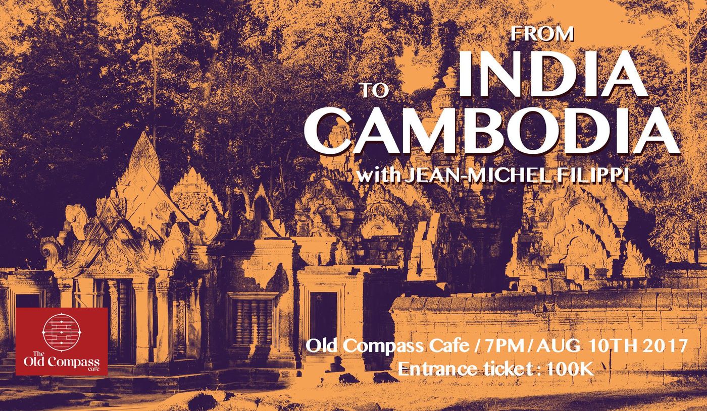 From India to Cambodia with Jean-Michel Filippi @ The Old Compass Cafe ...