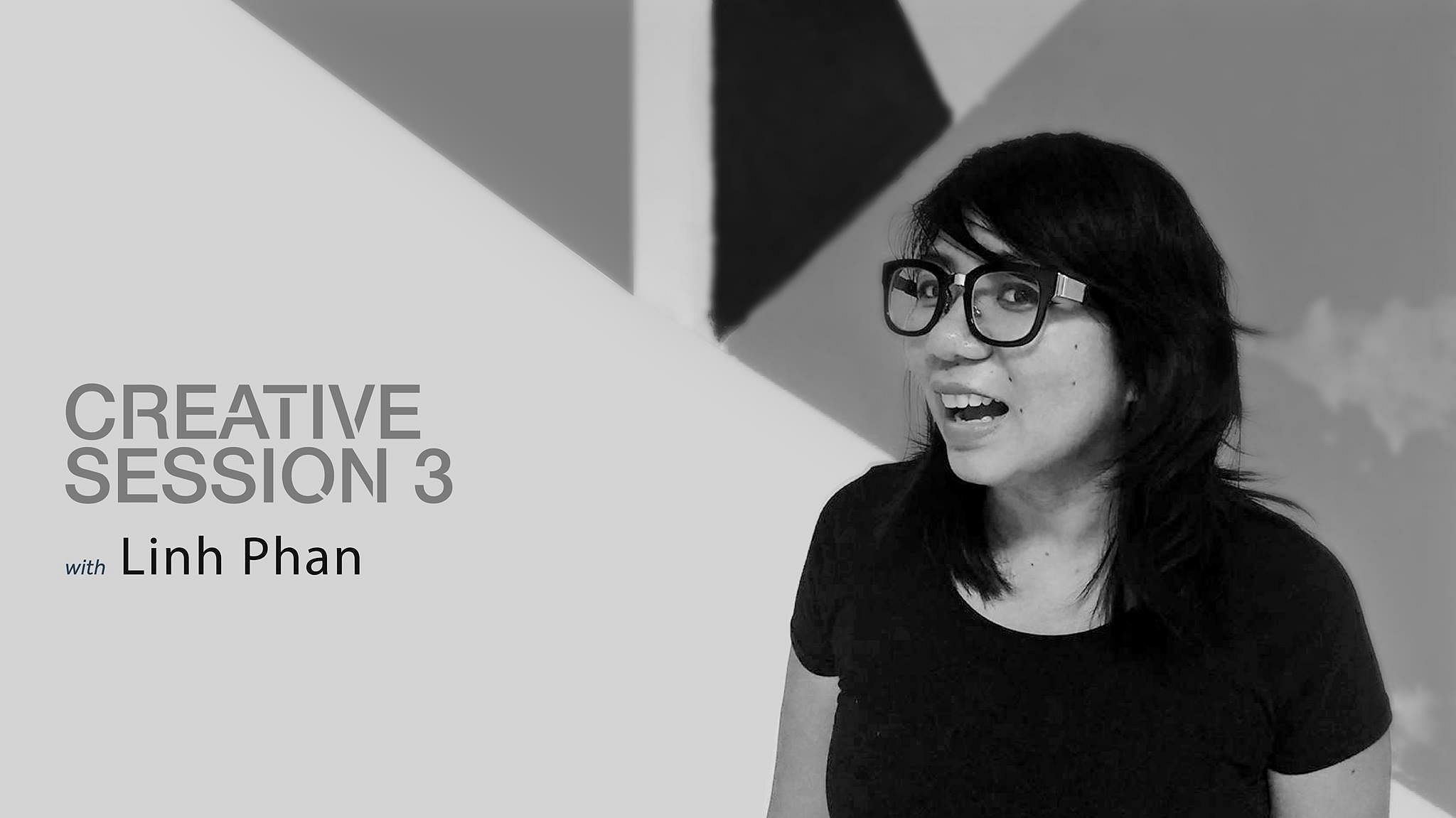Creative Session 3: Linh Phan @ The Factory Contemporary Art Center ...