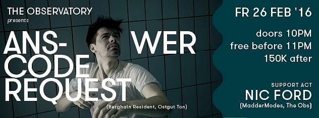 Answer Code Request (Berghain Resident, Ostgut Ton - DE) @ The Observatory - Saigoneer
