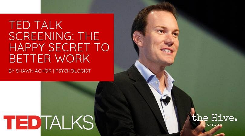TED Talk Screening: The Happy Secret To Better Work @ The Hive - Saigoneer